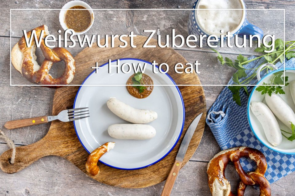 Weißwurst zubereiten + How to eat