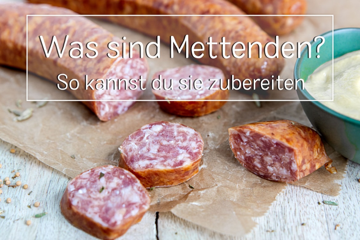 Was sind Mettenden? | So kannst du sie zubereiten