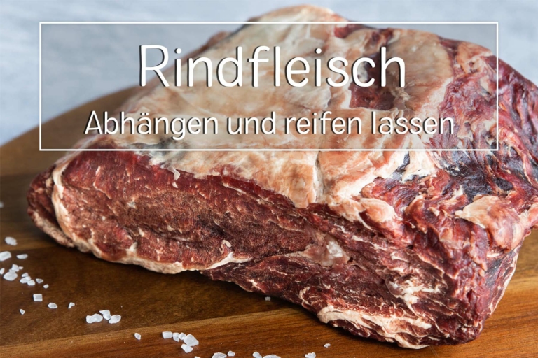 Rindfleisch richtig abhängen und reifen lassen