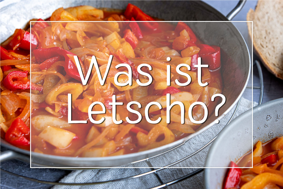 Was ist Letscho und was passt dazu?