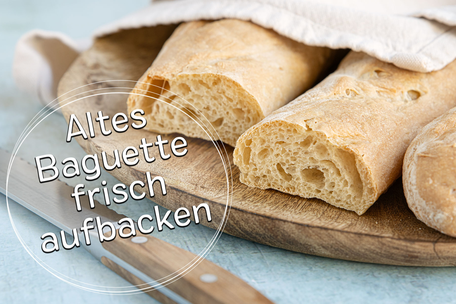 Altes Baguette aufbacken: so wird's richtig frisch