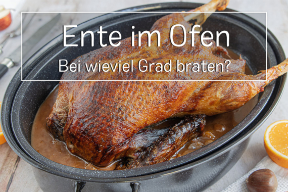 Ente im Backofen: bei wie viel Grad braten?